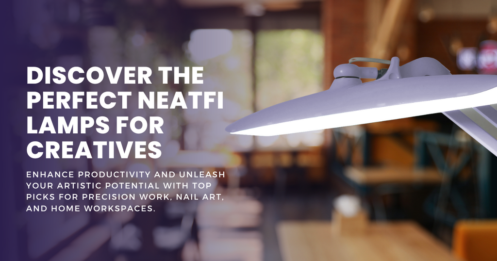 Enhance Productivity and Creativity: Discover the Perfect Neatfi Lamps for Creatives