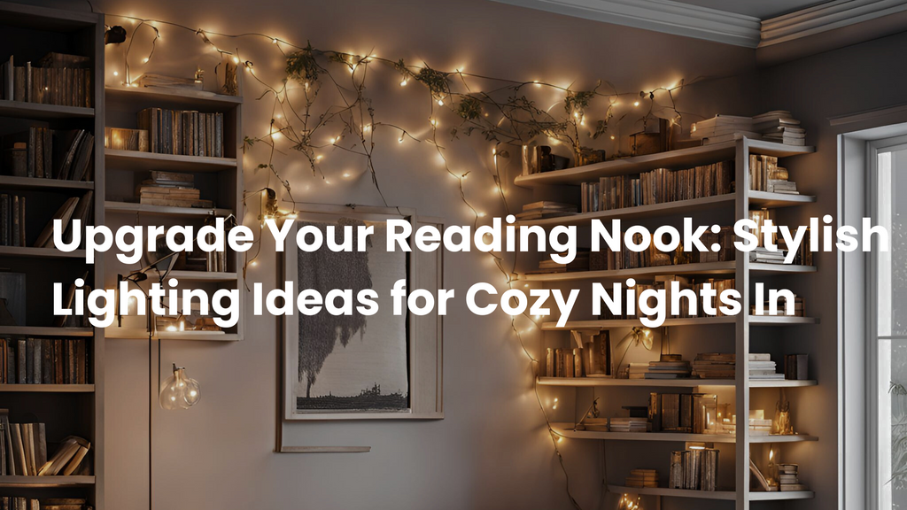 Upgrade Your Reading Nook: Stylish Lighting Ideas for Cozy Nights In ...